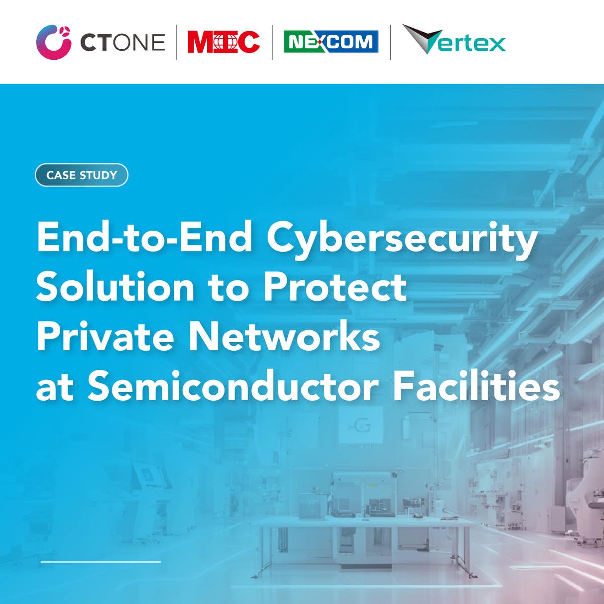NEXCOM, CTOne, and Vertex Join Forces to Enhance Private Network Security NEXCOM, CTOne, and Vertex Join Forces to Enhance Private Network Security