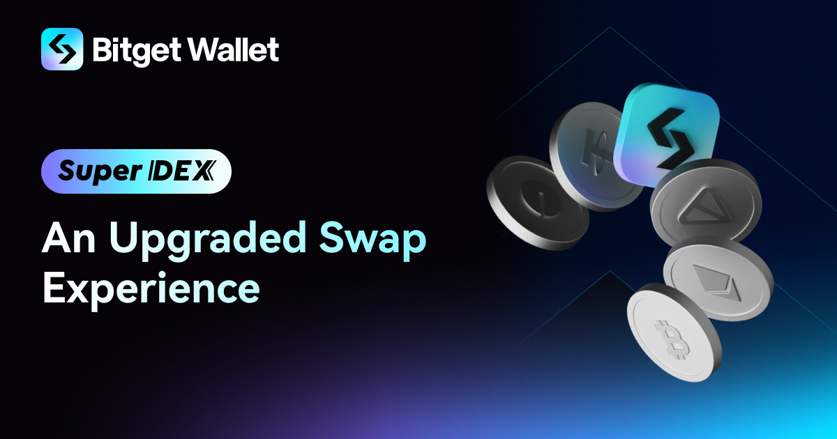 Bitget Wallet Introduces Super DEX, An Upgraded Swap Experience