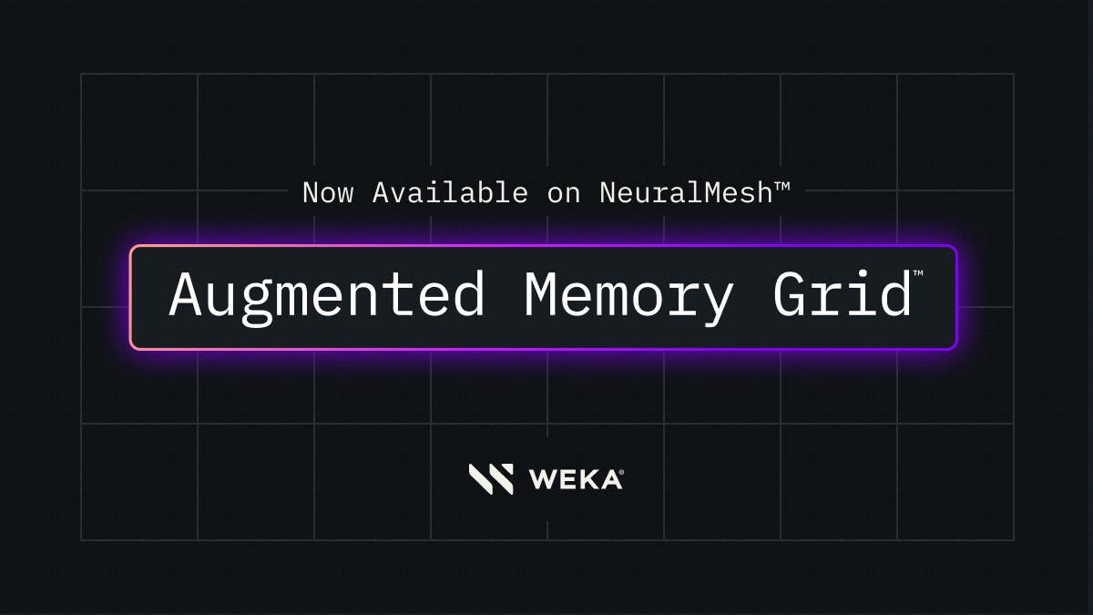 WEKA Breaks The AI Memory Barrier With Augmented Memory Grid on NeuralMesh